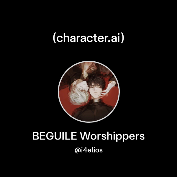 Chat with BEGUILE Worshippers | character.ai | AI Chat, Reimagined–Your ...