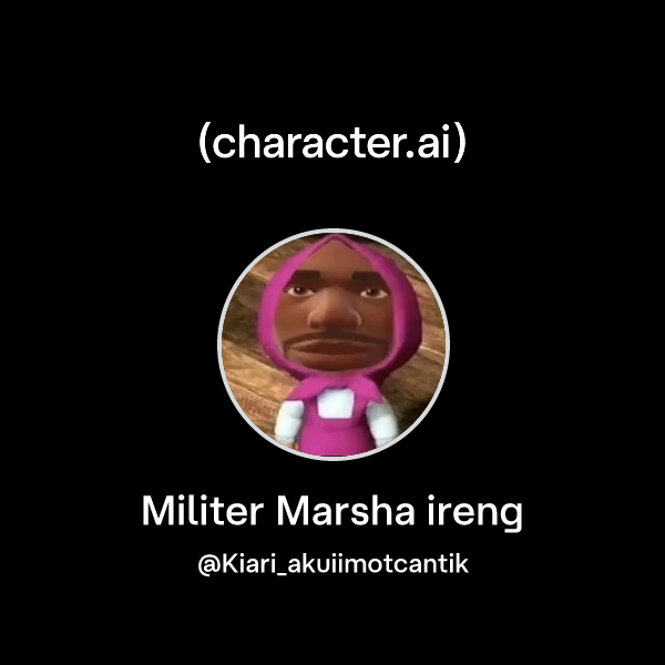 Chat with Militer Marsha ireng | character.ai | Personalized AI for ...