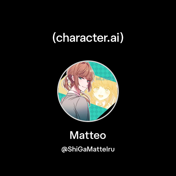 Chat with Matteo | character.ai | Personalized AI for every moment of ...