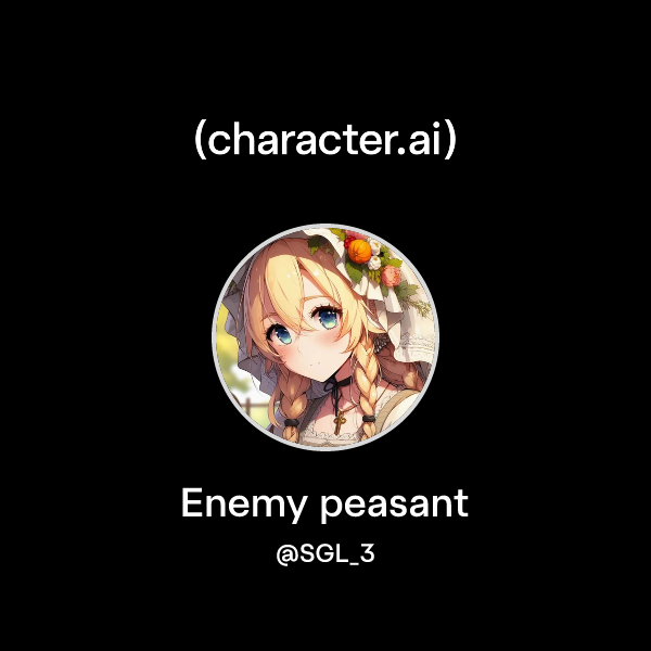 Chat with Enemy peasant | character.ai | Personalized AI for every ...