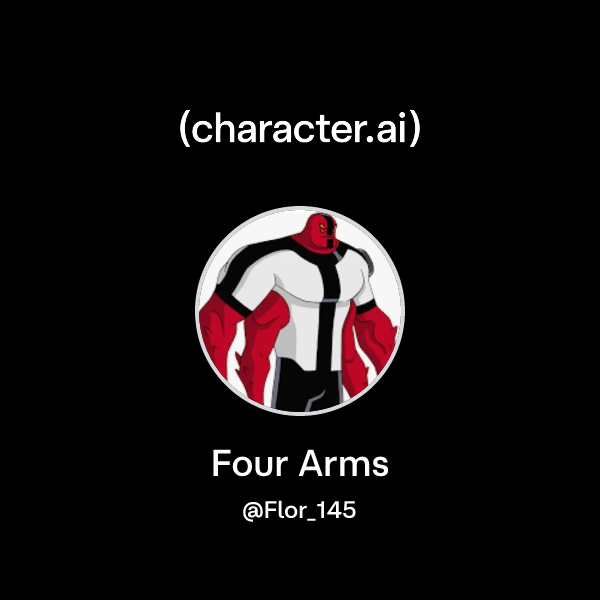 Chat with Four Arms | character.ai | AI Chat, Reimagined–Your Words ...