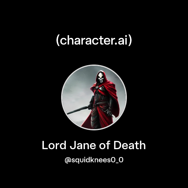 Chat with Lord Jane of Death | character.ai | AI Chat, Reimagined–Your ...