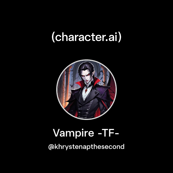 Chat with Vampire -TF- | character.ai | AI Chat, Reimagined–Your Words ...
