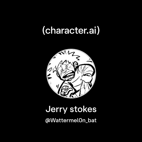Chat with Jerry stokes | character.ai | AI Chat, Reimagined–Your Words ...