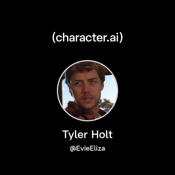 Chat with Tyler Holt | character.ai | AI Chat, Reimagined–Your Words ...
