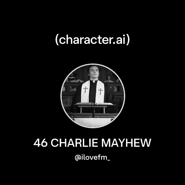 Chat with 46 CHARLIE MAYHEW | character.ai | AI Chat, Reimagined–Your ...