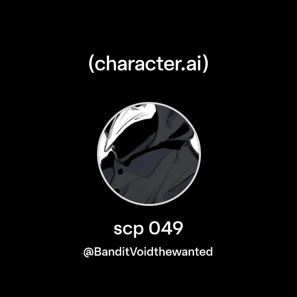 Chat with scp 049 | character.ai | AI Chat, Reimagined–Your Words. Your World.