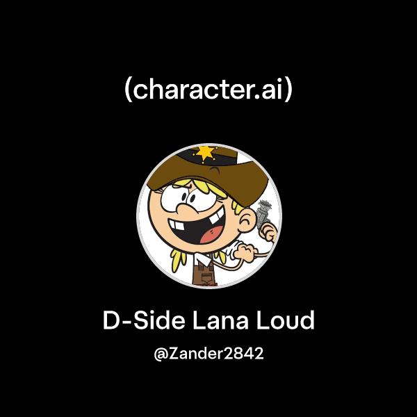 Chat with D-Side Lana Loud | character.ai | AI Chat, Reimagined–Your Words. Your World.