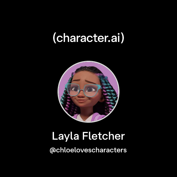 Chat with Layla Fletcher | character.ai | Personalized AI for every ...