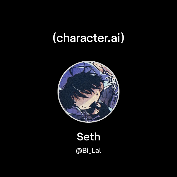 Chat with Seth | character.ai | AI Chat, Reimagined–Your Words. Your World.
