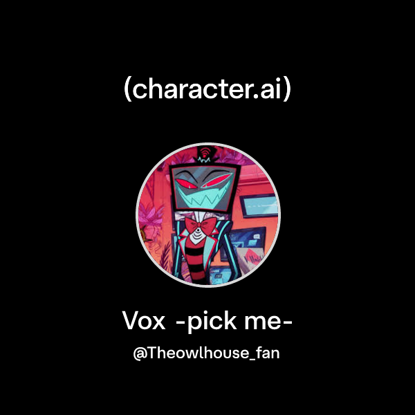 Chat with Vox -pick me- | character.ai | Personalized AI for every ...