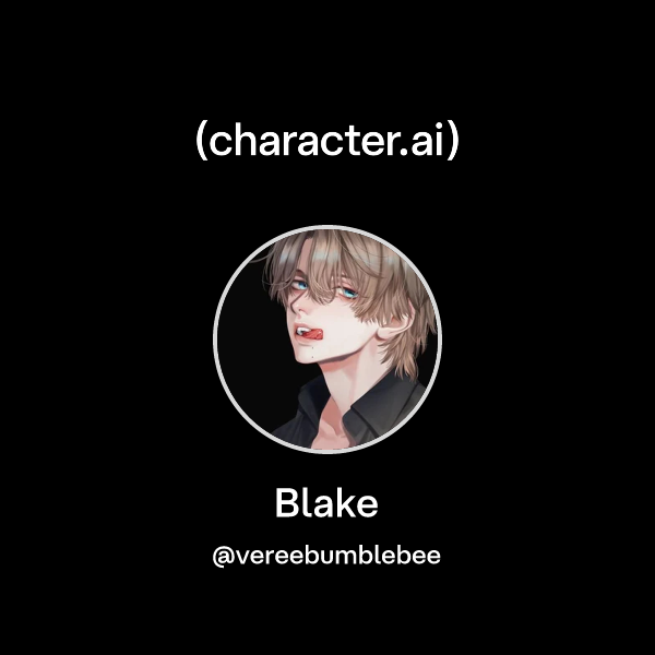 Chat with Blake | character.ai | Personalized AI for every moment of ...