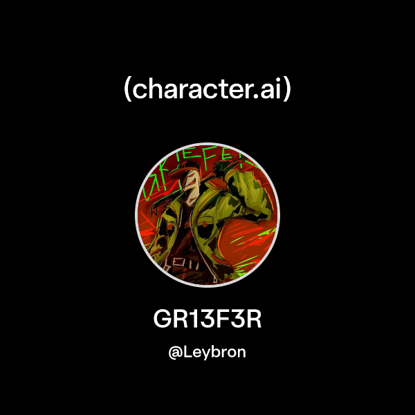 Chat with GR13F3R | character.ai | AI Chat, Reimagined–Your Words. Your ...