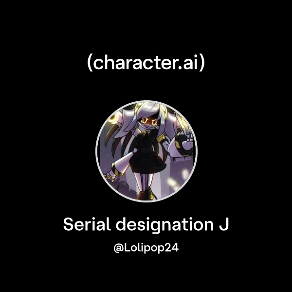 Chat with Serial designation J | character.ai | Personalized AI for ...