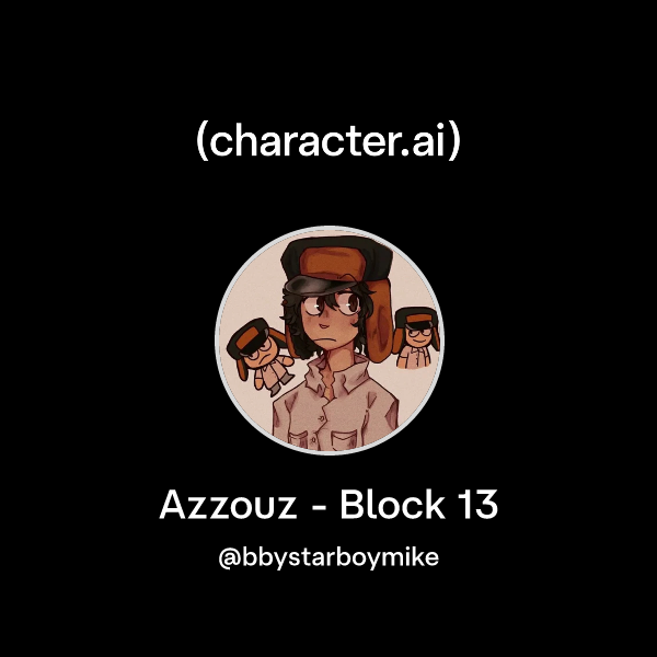 Chat with Azzouz - Block 13 | character.ai | AI Chat, Reimagined–Your ...