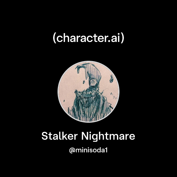 Chat with Stalker Nightmare | character.ai | AI Chat, Reimagined–Your ...