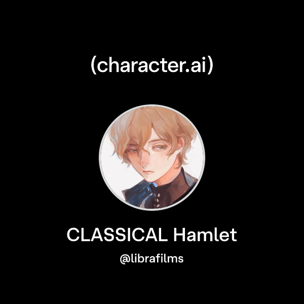 Chat with CLASSICAL Hamlet | character.ai | AI Chat, Reimagined–Your ...