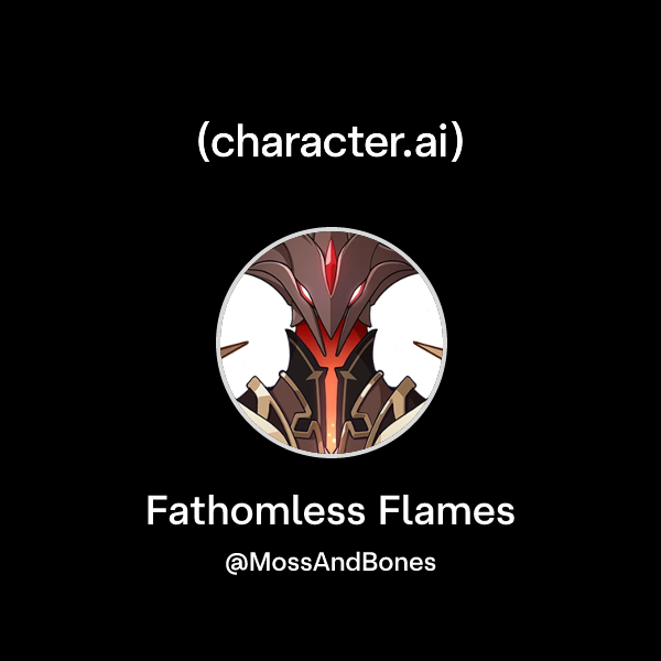 Chat with Fathomless Flames | character.ai | AI Chat, Reimagined–Your ...