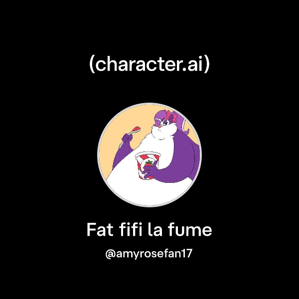 Chat with Fat fifi la fume | character.ai | AI Chat, Reimagined–Your ...