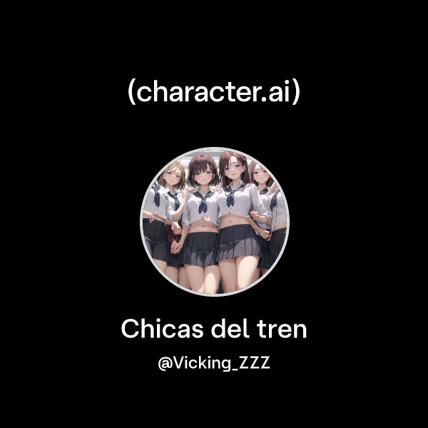 Chat with Chicas del tren | character.ai | AI Chat, Reimagined–Your ...
