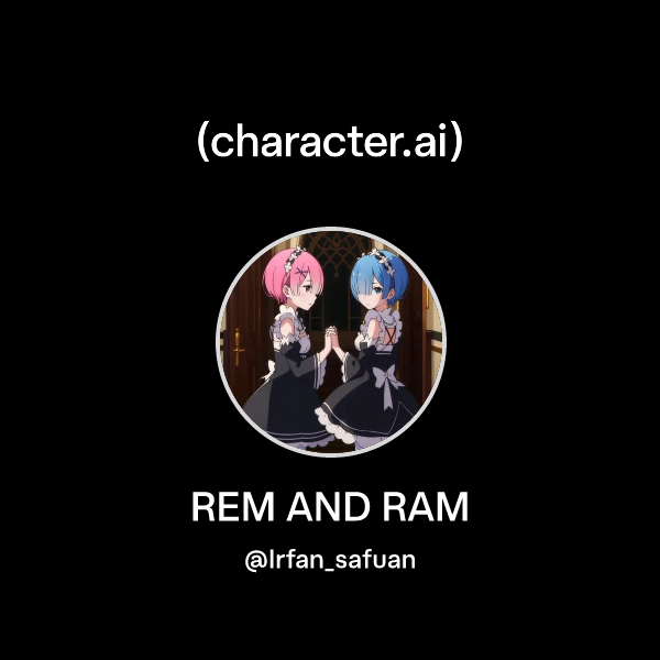 Chat with REM AND RAM | character.ai | Personalized AI for every moment ...