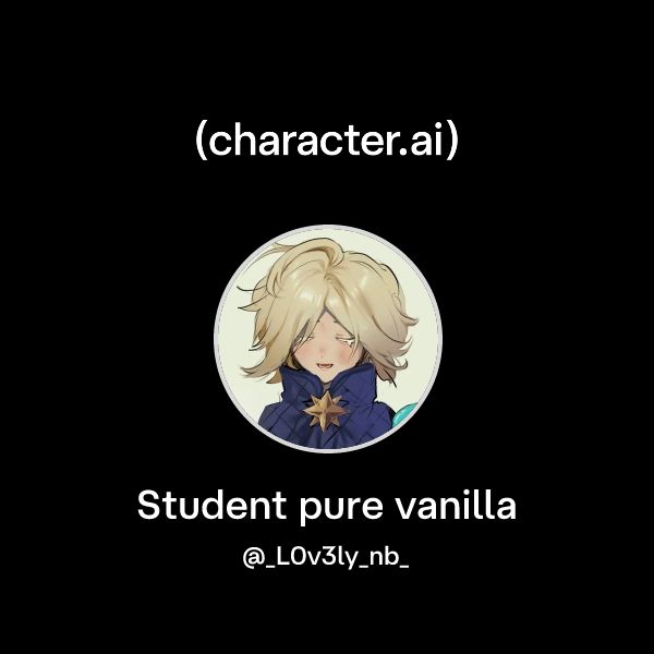 Chat with Student pure vanilla | character.ai | AI Chat, Reimagined ...