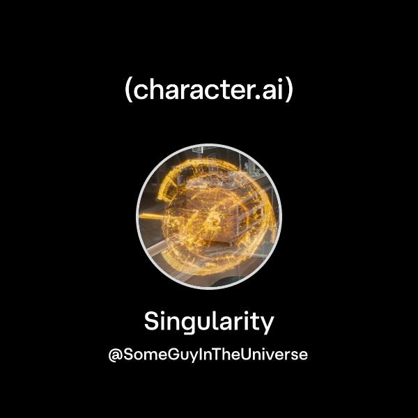 Chat with Singularity | character.ai | Personalized AI for every moment of your day