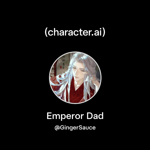 Chat with Emperor Dad | character.ai | AI Chat, Reimagined–Your Words ...