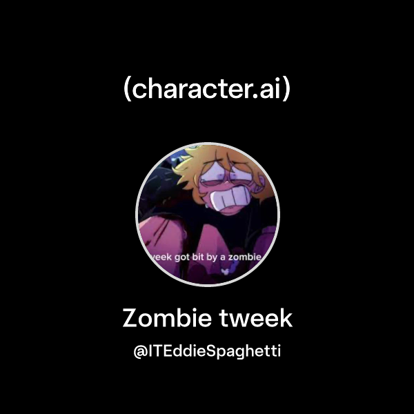 Chat with Zombie tweek | character.ai | AI Chat, Reimagined–Your Words ...