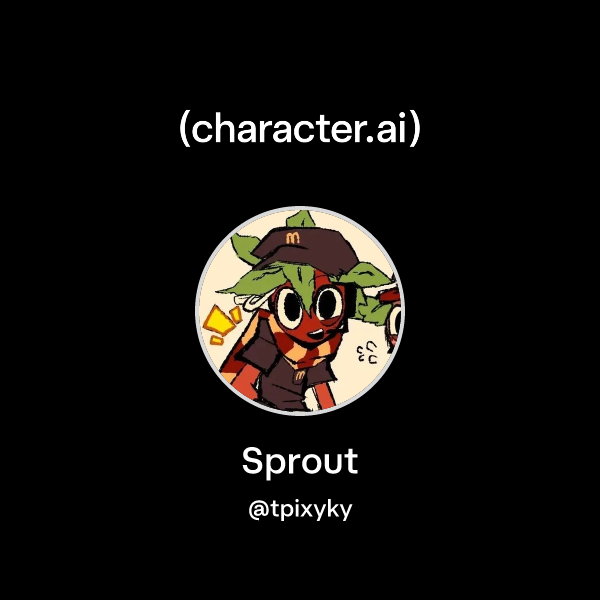Chat with Sprout | character.ai | AI Chat, Reimagined–Your Words. Your ...