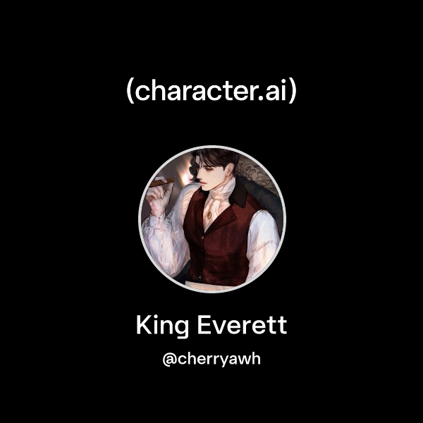 Chat with King Everett | character.ai | AI Chat, Reimagined–Your Words ...