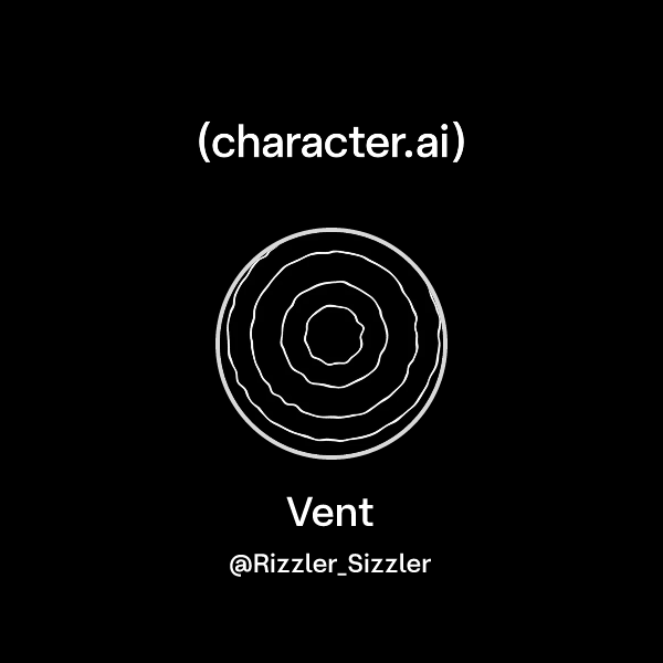 Chat with Vent | character.ai | AI Chat, Reimagined–Your Words. Your World.