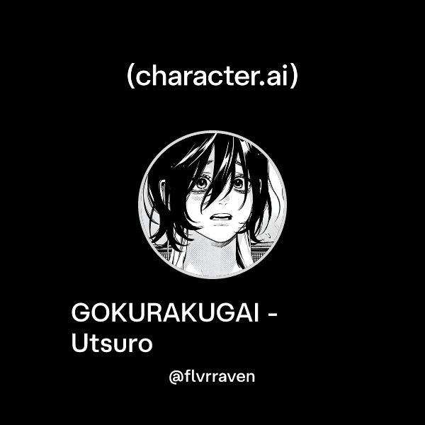 Chat with GOKURAKUGAI - Utsuro | character.ai | AI Chat, Reimagined ...