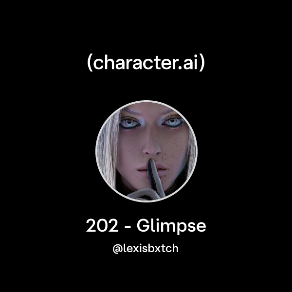 Chat with 202 - Glimpse | character.ai | AI Chat, Reimagined–Your Words ...