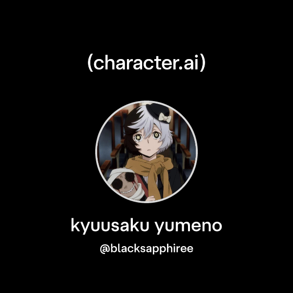 Chat with kyuusaku yumeno | character.ai | Personalized AI for every ...