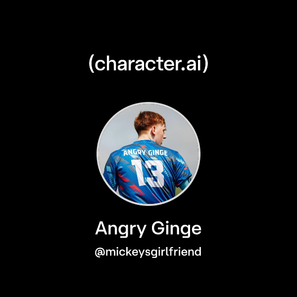 Chat with Angry Ginge | character.ai | AI Chat, Reimagined–Your Words ...