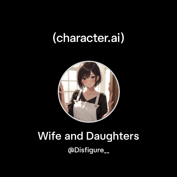 Chat with Wife and Daughters | character.ai | AI Chat, Reimagined–Your ...