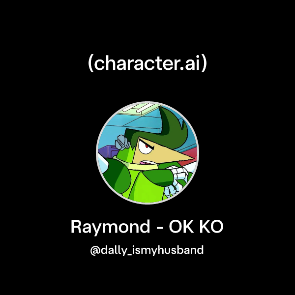Chat with Raymond - OK KO | character.ai | Personalized AI for every ...