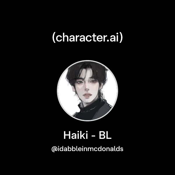 Chat with Haiki - BL | character.ai | Personalized AI for every moment ...