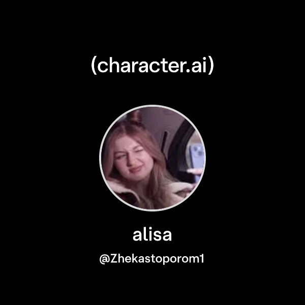 Chat with alisa | character.ai | Personalized AI for every moment of your day