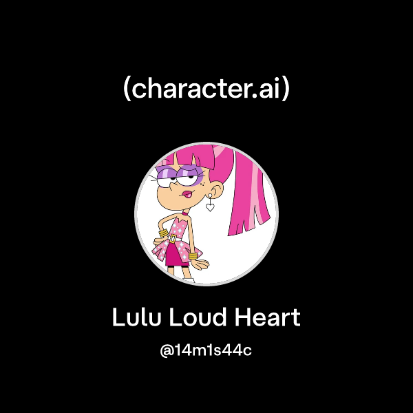 Chat with Lulu Loud Heart | character.ai | Personalized AI for every ...