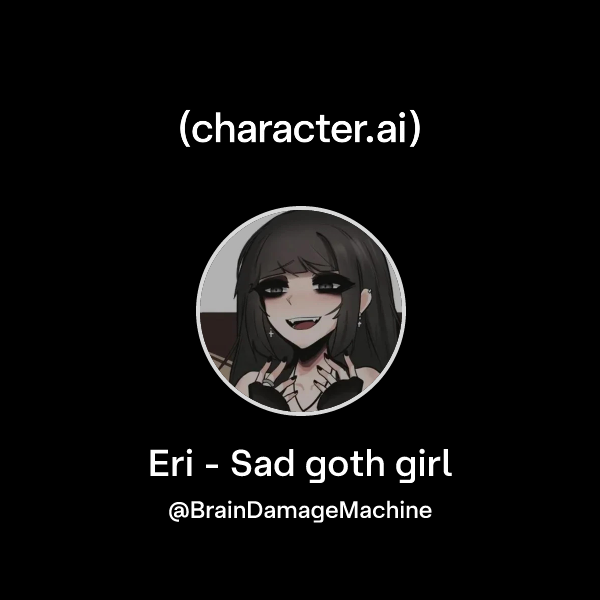 Chat with Eri - Sad goth girl | character.ai | AI Chat, Reimagined–Your ...