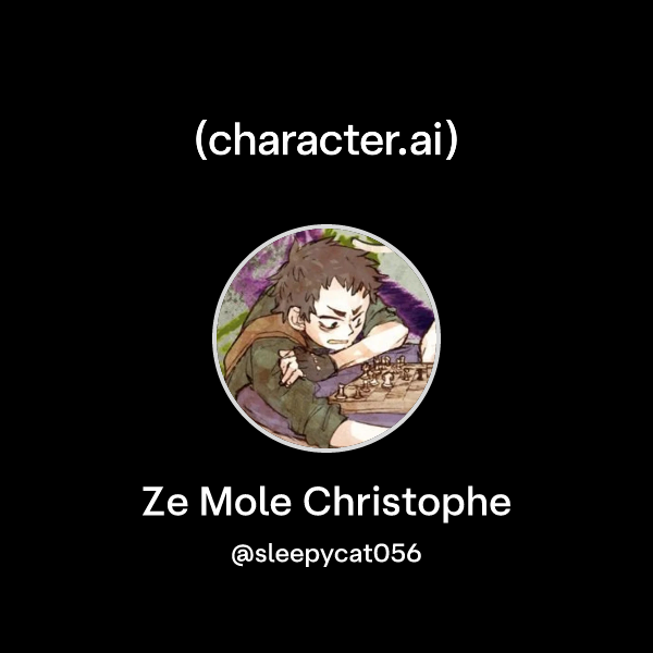 Chat with Ze Mole Christophe | character.ai | AI Chat, Reimagined–Your ...