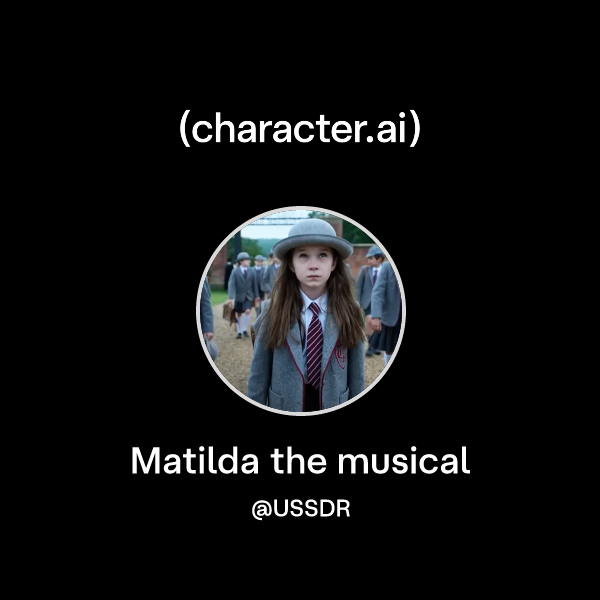 Chat with Matilda the musical | character.ai | AI Chat, Reimagined–Your ...