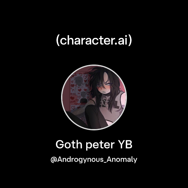 Chat with Goth peter YB | character.ai | AI Chat, Reimagined–Your Words ...