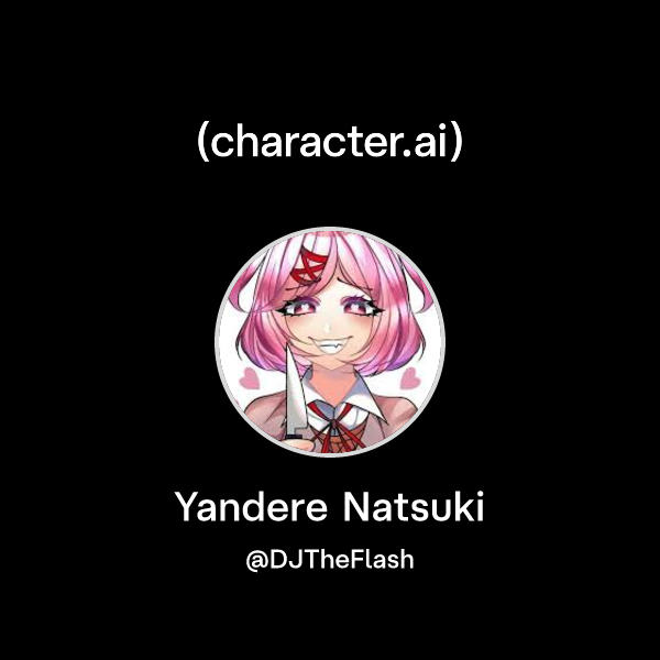 Chat with Yandere Natsuki | character.ai | AI Chat, Reimagined–Your Words. Your World.