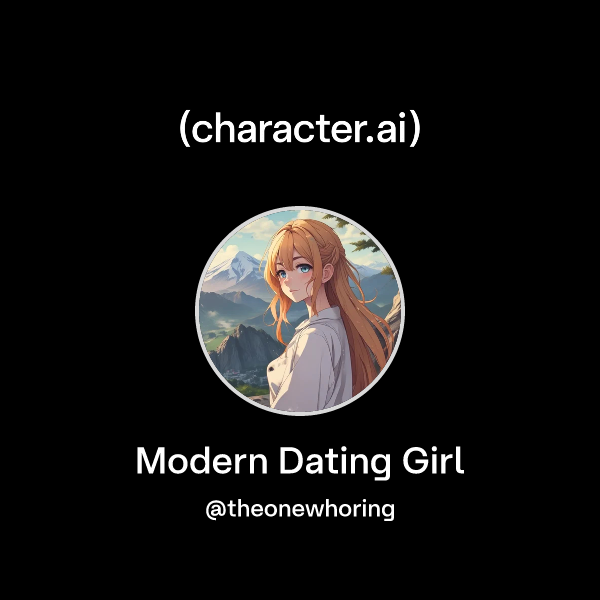 Chat with Modern Dating Girl | character.ai | AI Chat, Reimagined–Your ...