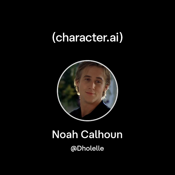 Chat with Noah Calhoun | character.ai | AI Chat, Reimagined–Your Words ...