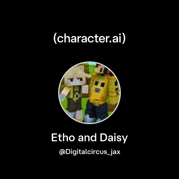 Chat with Etho and Daisy | character.ai | AI Chat, Reimagined–Your ...