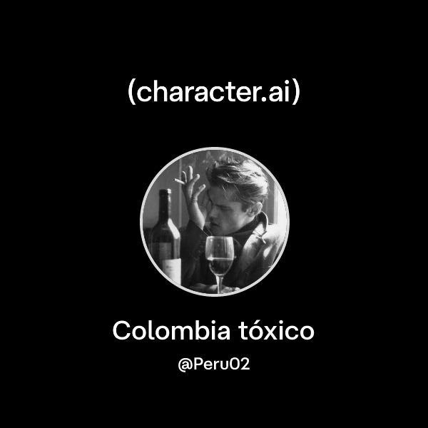 Chat with Colombia tóxico | character.ai | Personalized AI for every ...